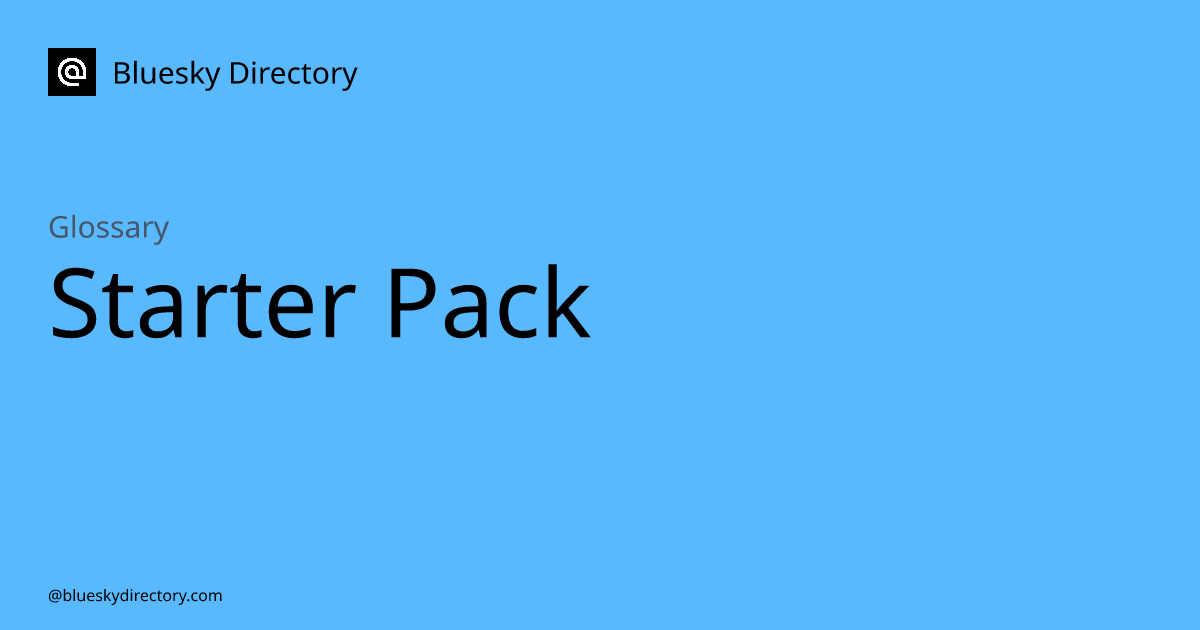What is Starter Pack? - Glossary - Bluesky Directory