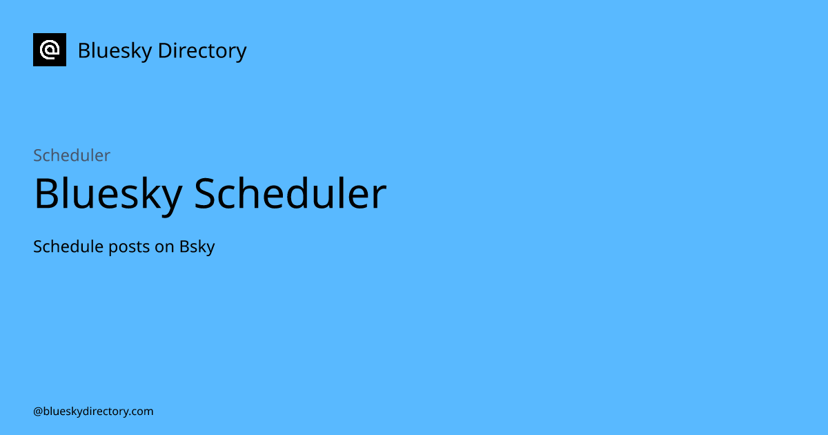 Bluesky Scheduler - Bluesky Directory