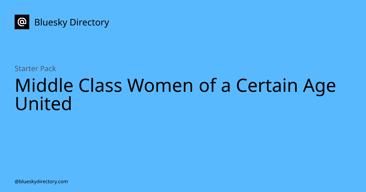 Middle Class Women of a Certain Age United - Bluesky Directory