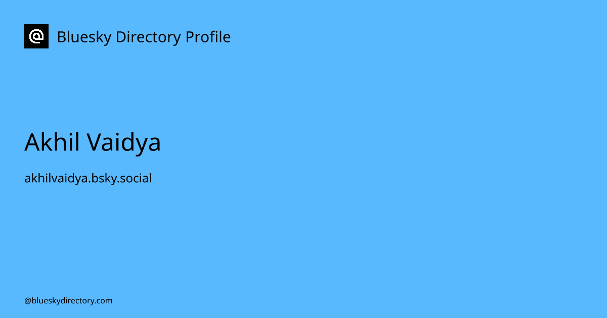 Akhil Vaidya on bsky - Profiles - Bluesky Directory