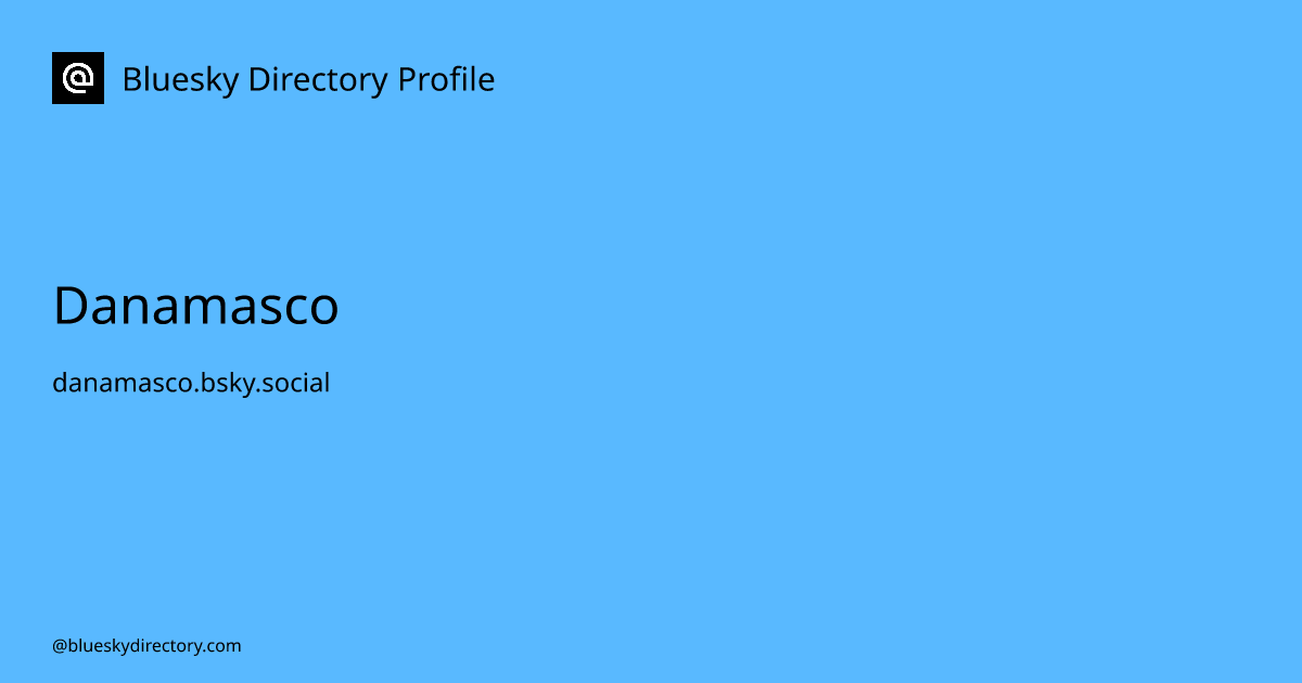Danamasco on bsky - Profiles - Bluesky Directory