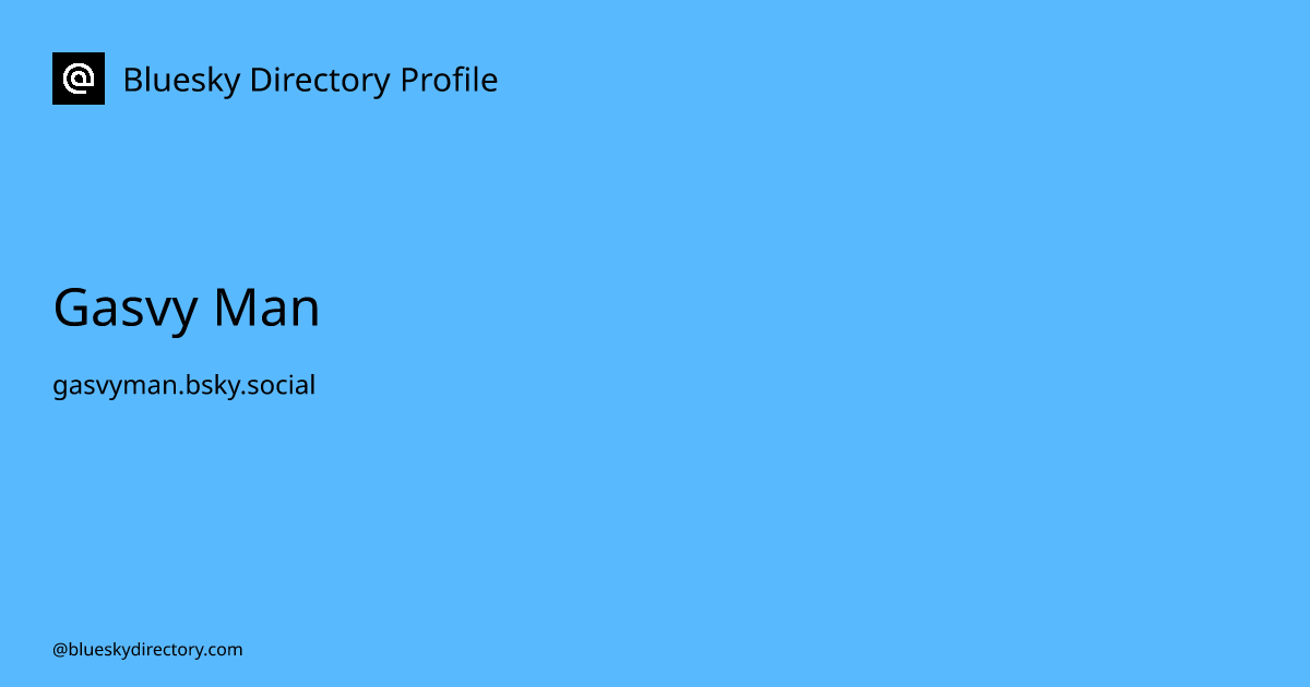 Gasvy Man on bsky - Profiles - Bluesky Directory