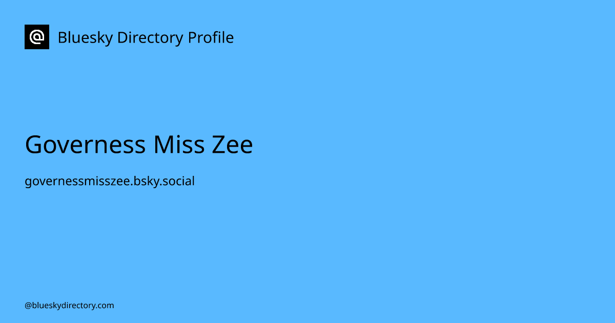 Governess Miss Zee on bsky - Profiles - Bluesky Directory