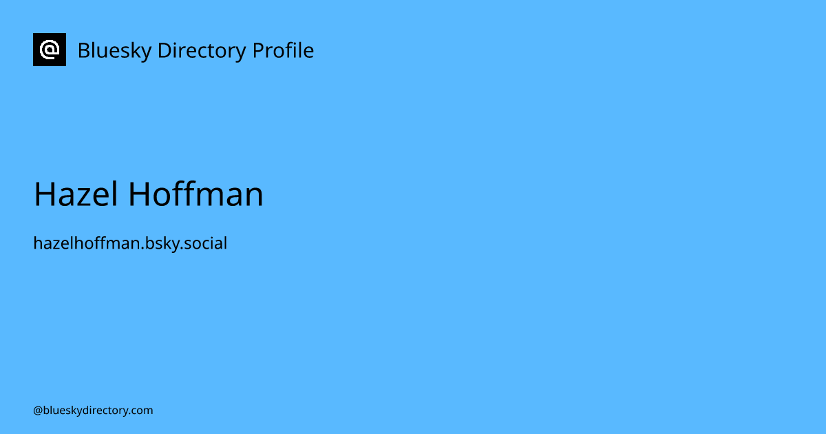 Hazel Hoffman on bsky - Profiles - Bluesky Directory