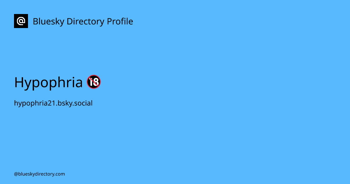 Hypophria 🔞 on bsky - Profiles - Bluesky Directory