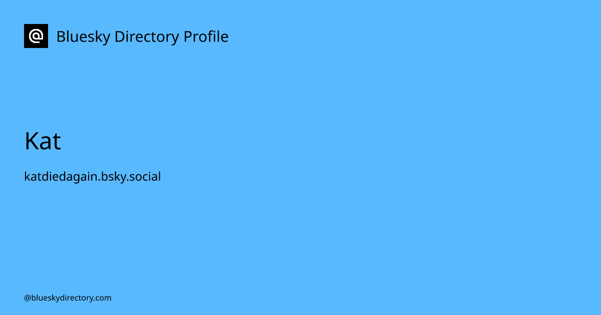 Kat on bsky - Profiles - Bluesky Directory