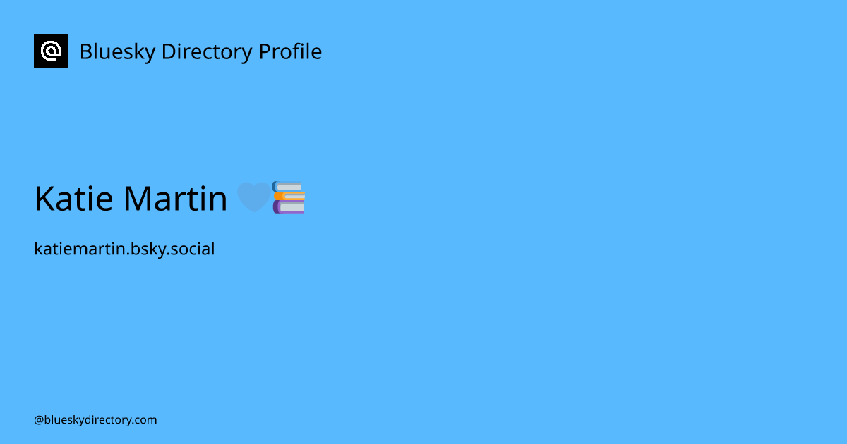 Katie Martin 💙📚 on bsky - Profiles - Bluesky Directory