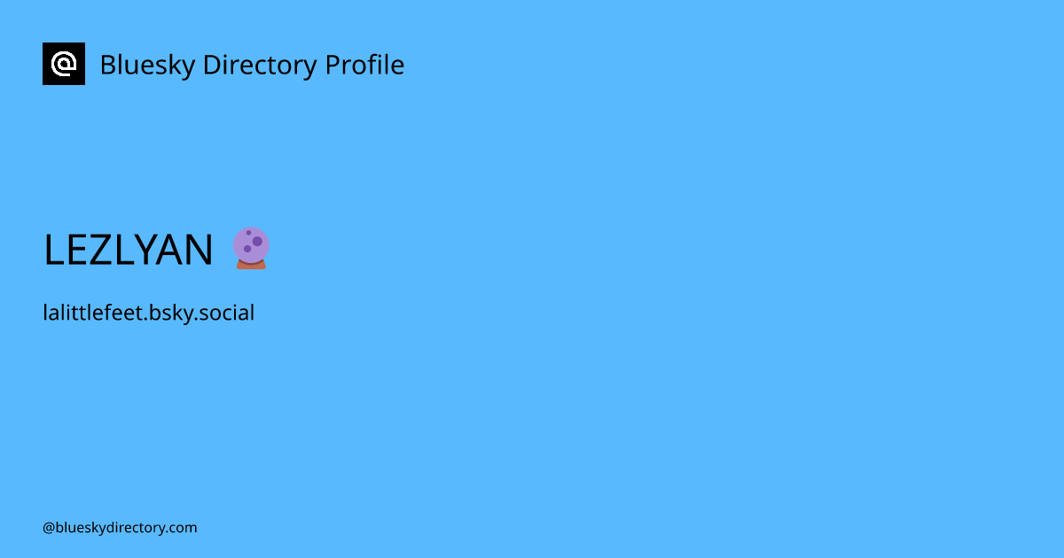 LEZLYAN 🔮 on bsky - Profiles - Bluesky Directory
