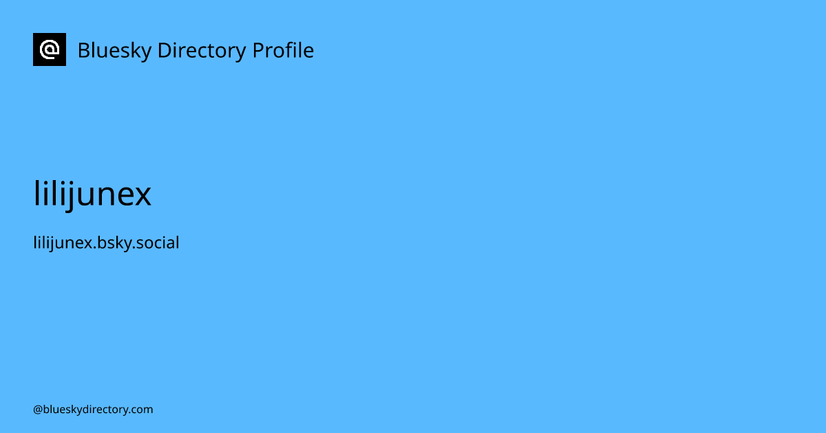 lilijunex on bsky - Profiles - Bluesky Directory