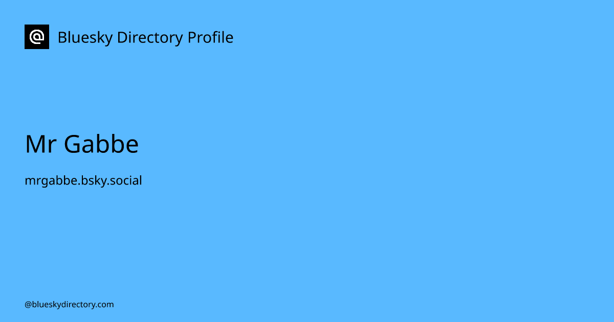 Mr Gabbe on bsky - Profiles - Bluesky Directory