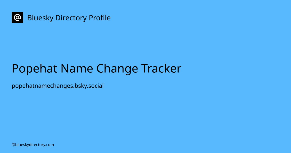 Popehat Name Change Tracker on bsky - Profiles - Bluesky Directory
