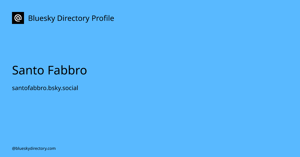 Santo Fabbro on bsky - Profiles - Bluesky Directory