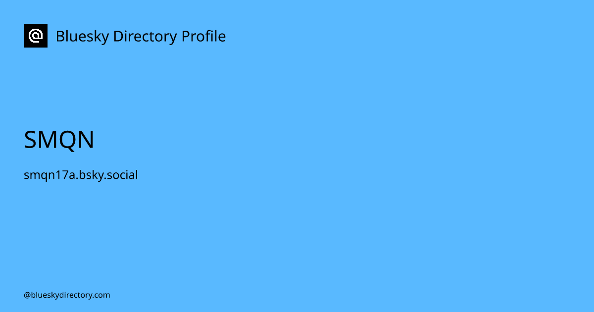 SMQN on bsky - Profiles - Bluesky Directory