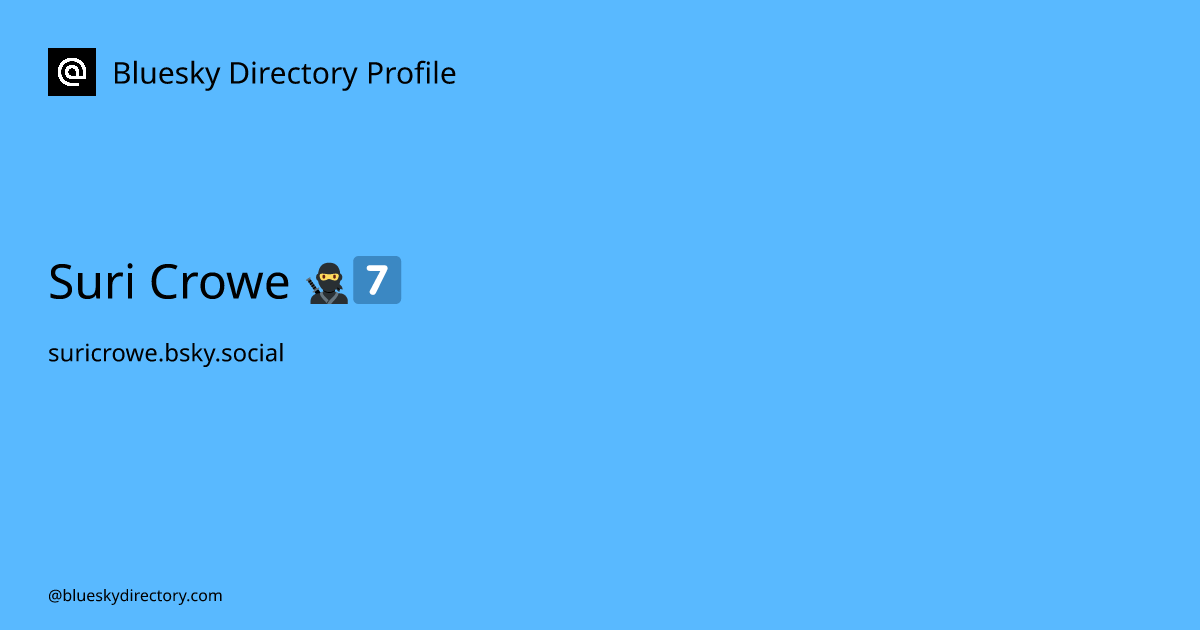 Suri Crowe 🥷7️⃣ on bsky - Profiles - Bluesky Directory