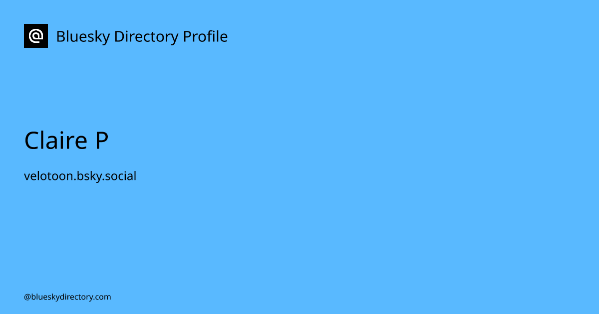 Claire P on bsky - Profiles - Bluesky Directory